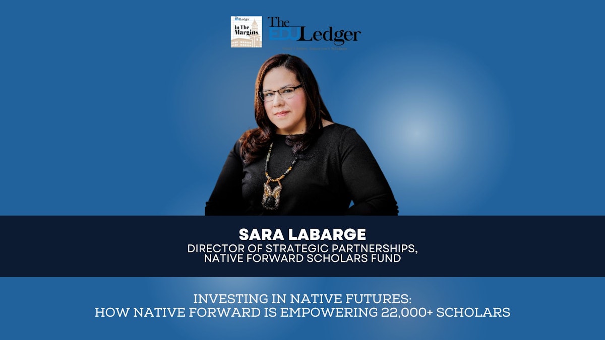 Investing in Native Futures: How Native Forward Is Empowering 22,000+ Scholars | Sara LaBarge ...